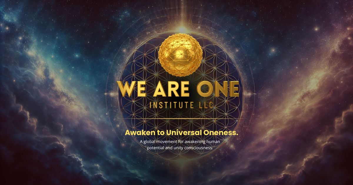 We Are One Institute | Awaken to Universal Oneness